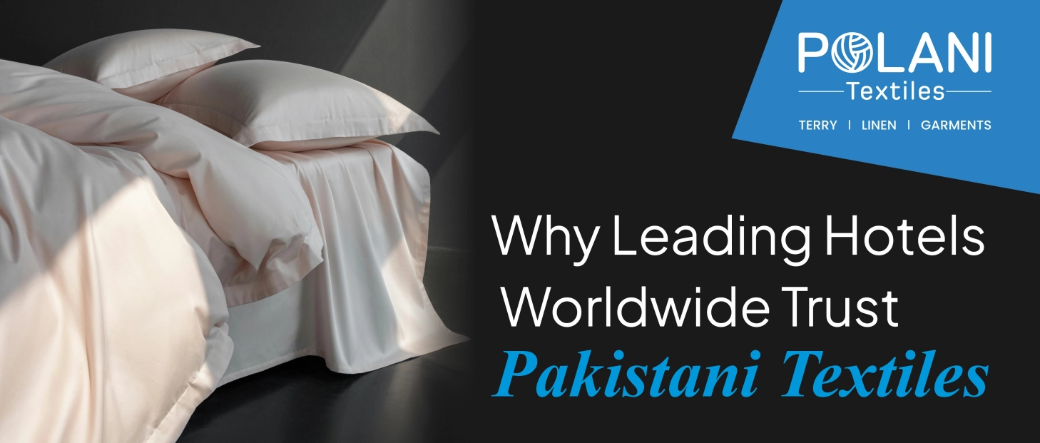 Why Hotels Worldwide Trust Pakistani Textiles